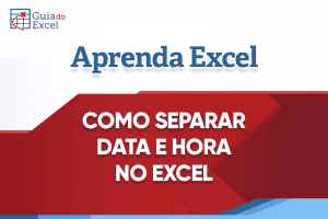 Como separar data e hora no Excel - Guia do Excel