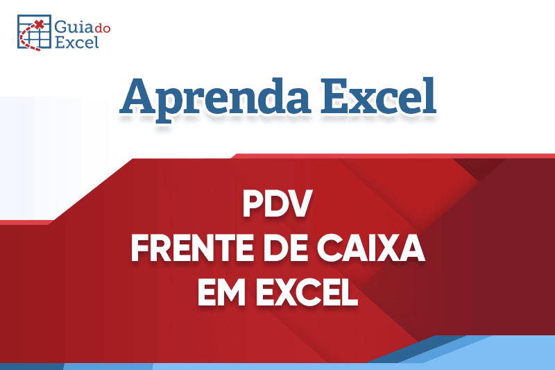 PDV Excel – Planilha para Frente de Caixa - Guia do Excel