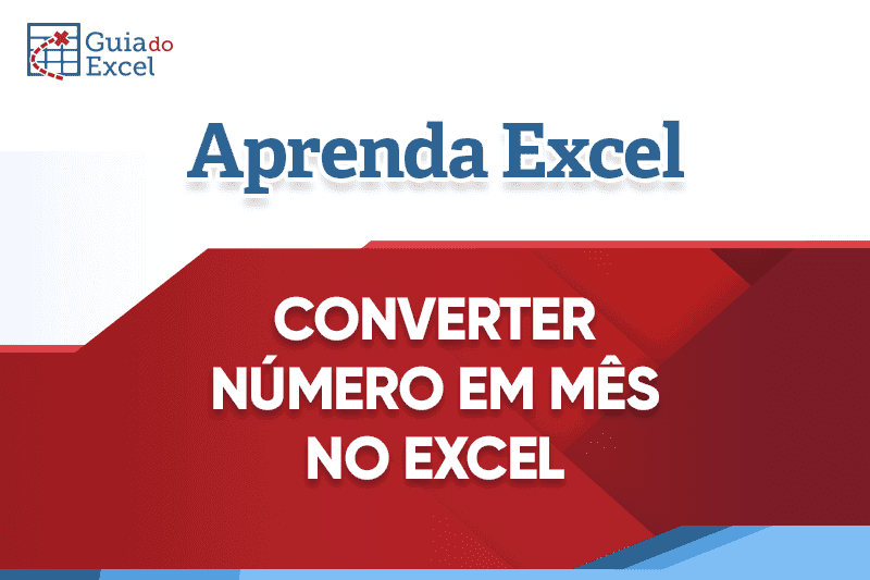 Converter número em mês e vice-versa no Excel - Guia do Excel