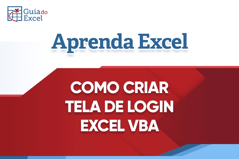 Como Criar Tela de Login no Excel VBA - Guia do Excel Como Criar Tela de Login no Excel VBA - Guia do Excel