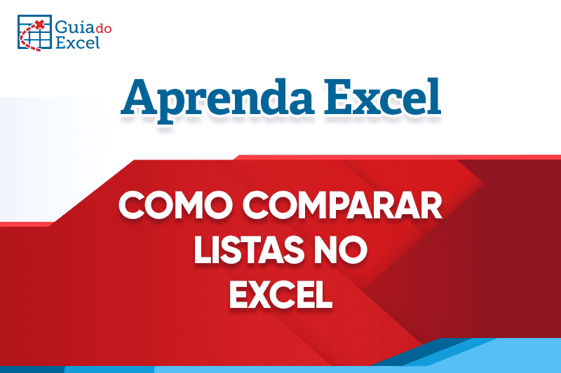 Como Comparar Listas no Excel - 3 Maneiras - Guia do Excel