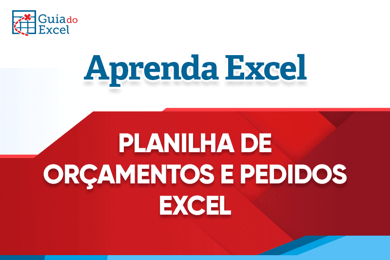 Planilha de Orçamentos e Pedidos em Excel - Guia do Excel Planilha de Orçamentos e Pedidos em Excel - Guia do Excel