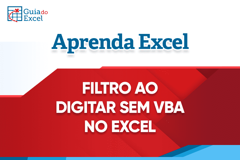 Filtro Automático Ao Digitar Excel Sem Vba Guia Do Excel