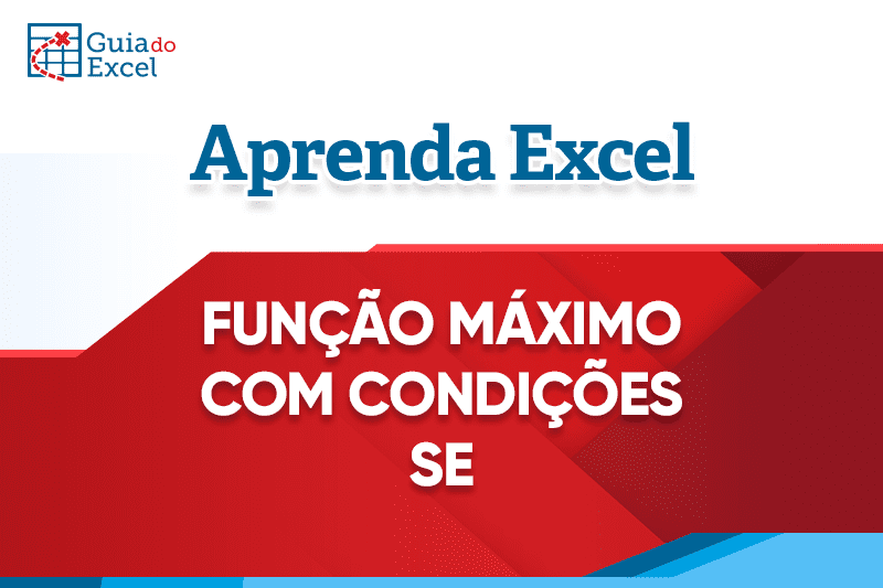 Função Máximo Condicional Excel - Máximo SE - Guia do Excel