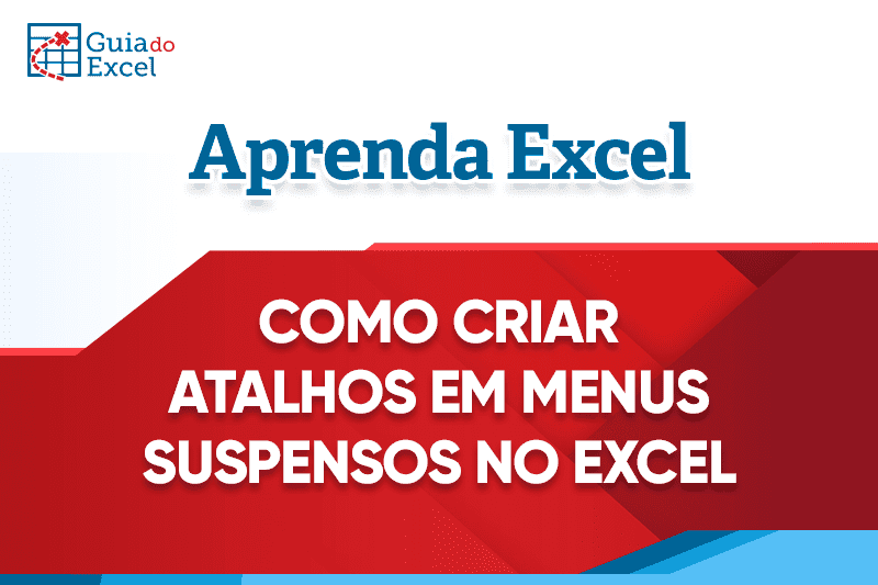 Como Criar Atalhos em Menu Suspenso Excel - Guia do Excel