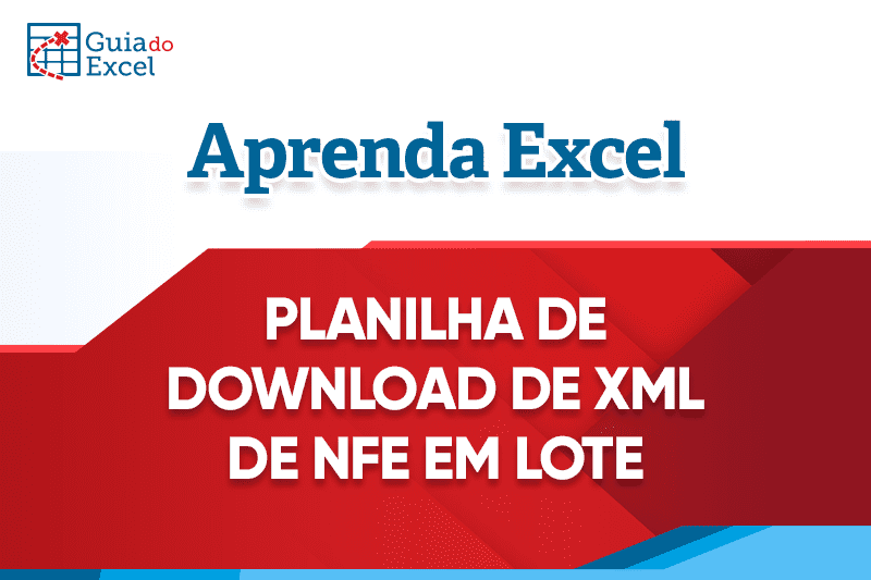 Planilha de Download de XML de NFe Automática - Guia do Excel Planilha de Download de XML de NFe Automática - Guia do Excel